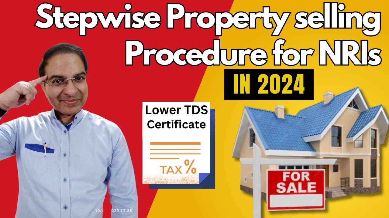 Complete Property Sale Guide For NRIs 2024 Lower TDS Certificate complete-property-sale-guide-for-nris-2024-lower-tds-certificate