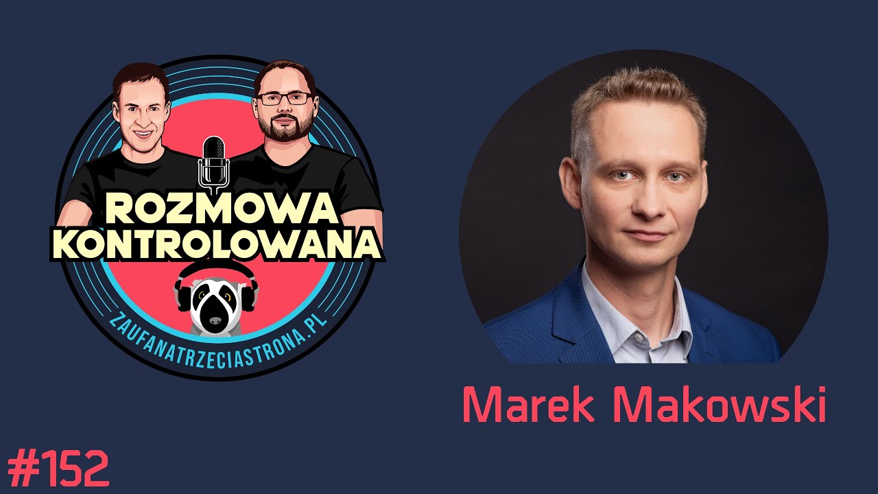 RK 152 - architekt cyberbezpieczeństwa, Marek Makowski | Rozmowa Kontrolowana - YouTube