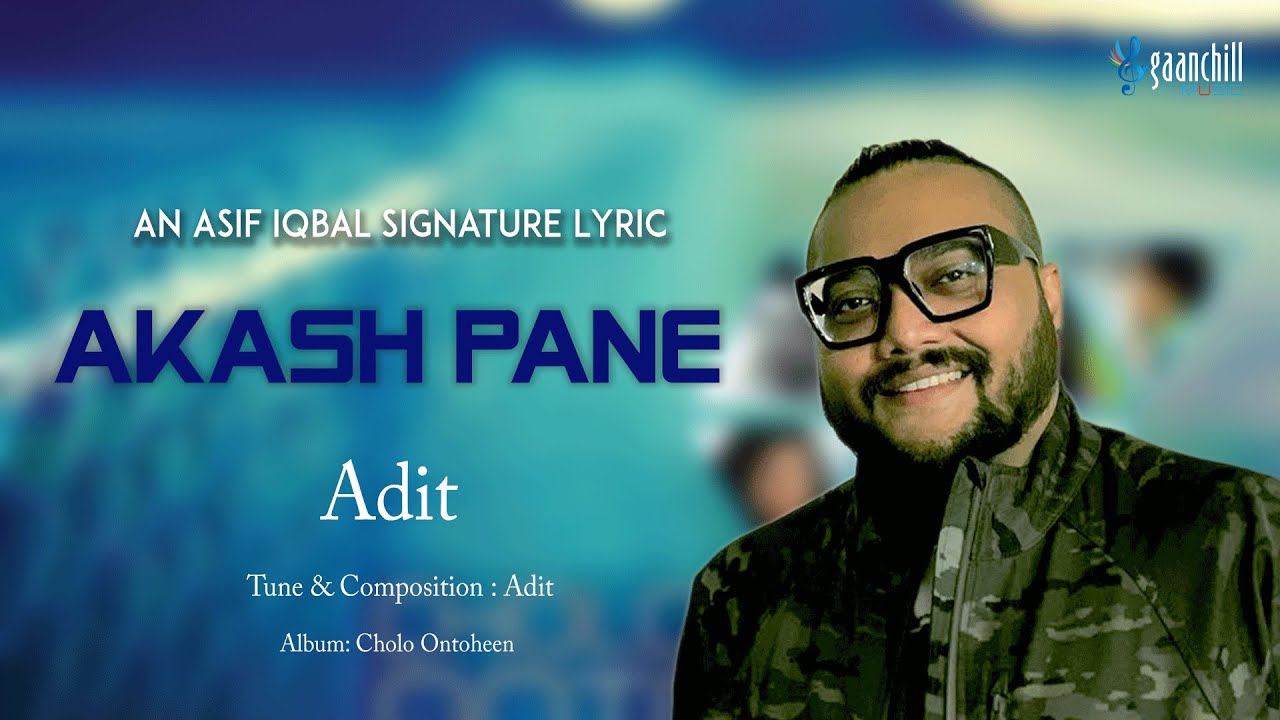 Akash Pane । আকাশ পানে | Adit Rahman | Asif Iqbal | Cholo Ontoheen ...