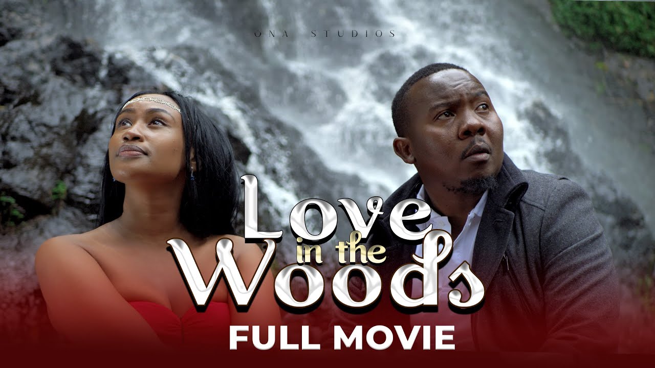 LOVE IN THE WOODS | Full Kenyan Movie | 2025 Latest Movies - YouTube