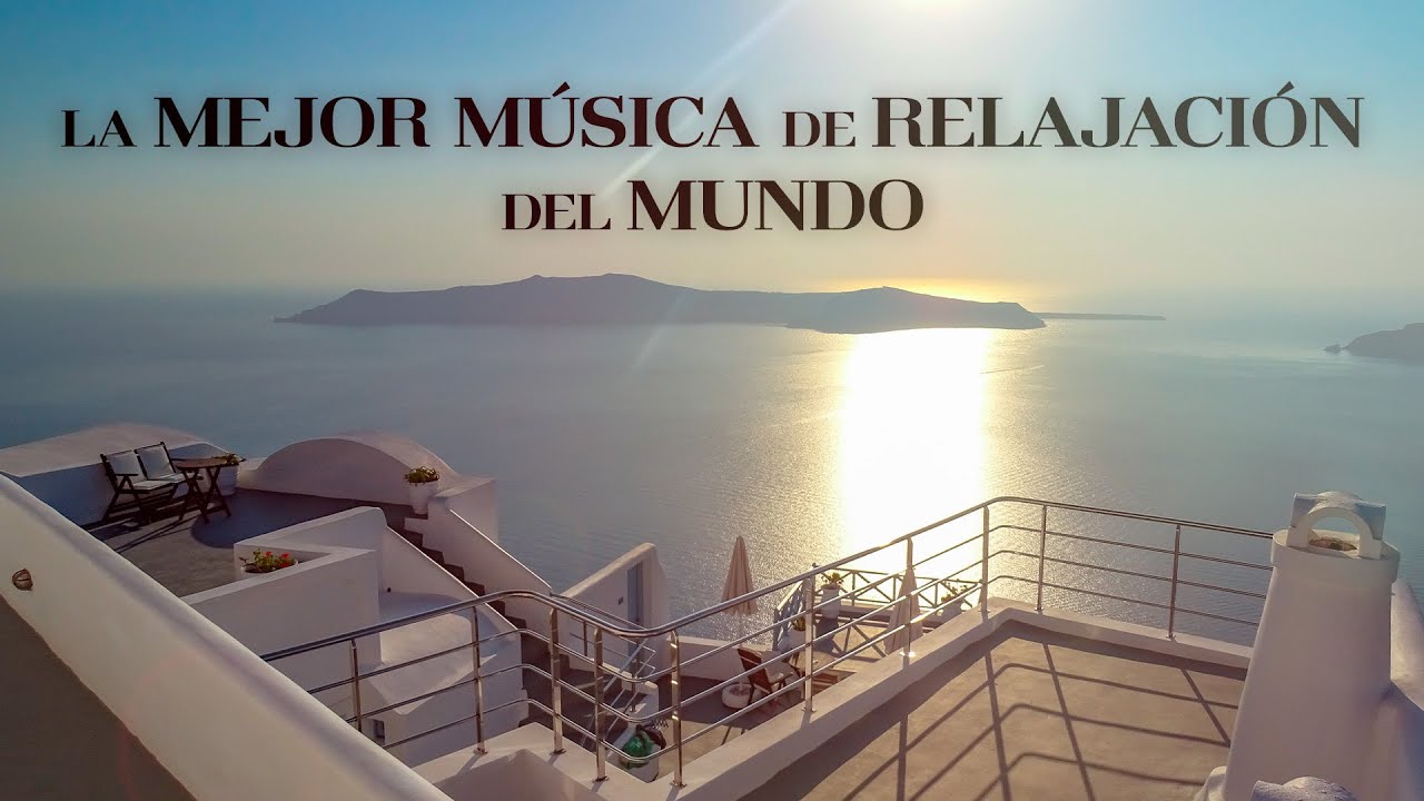 La Mejor Musica de Relajacion del Mundo, Playlist Musica Elegante ...