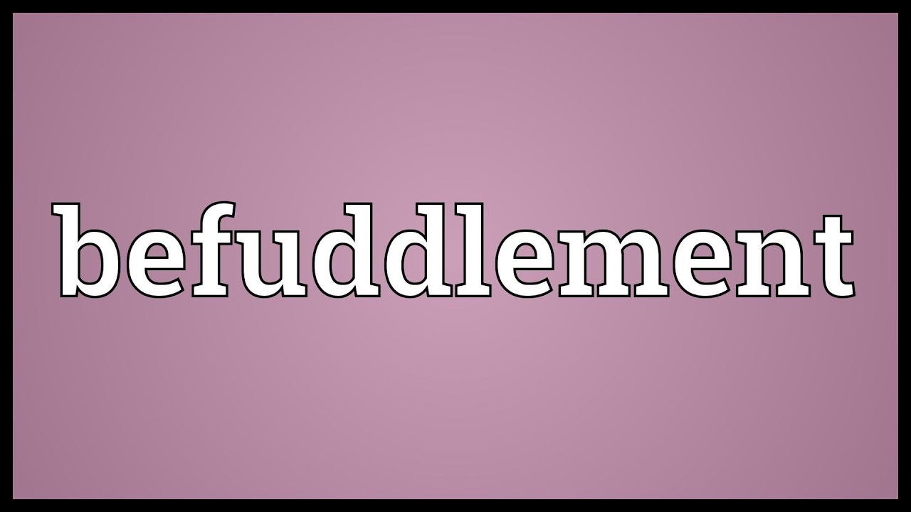 Befuddlement Meaning - YouTube