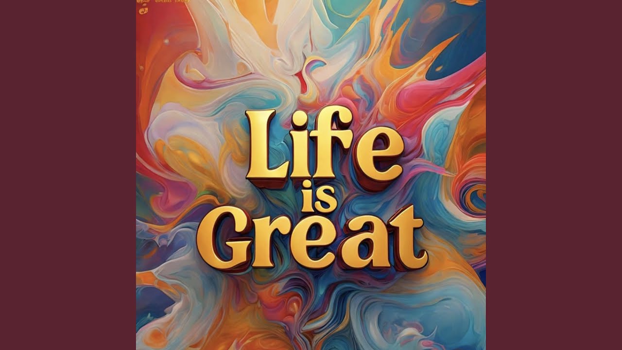 Life Is Great - YouTube