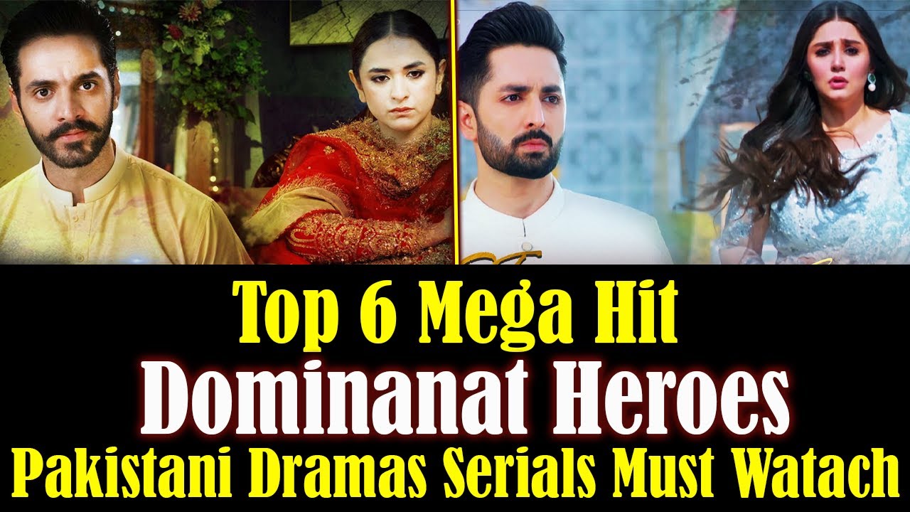Top 6 Mega Hit Dominant Heroes Pakistani Dramas Serials Must Watch ...