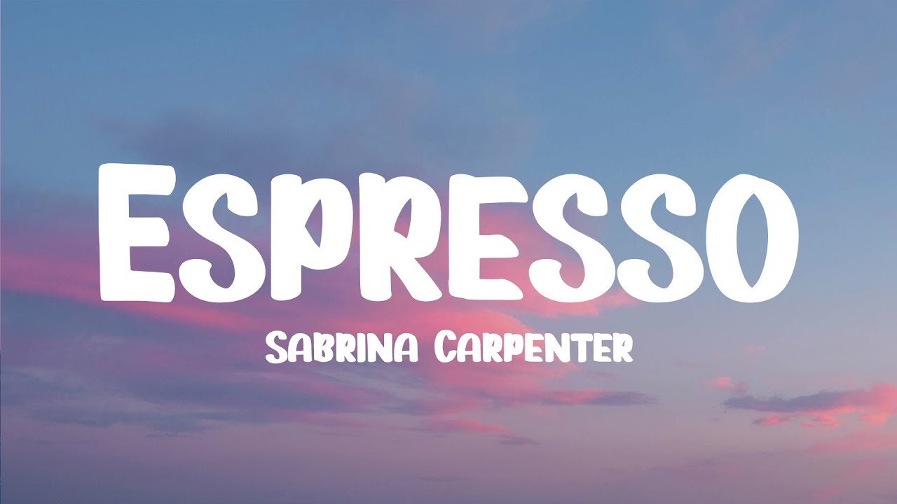 Sabrina Carpenter - Espresso (Lyrics) - YouTube