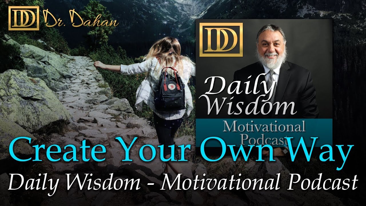 Create Your Own Way – Daily Wisdom – Motivational Podcast - YouTube
