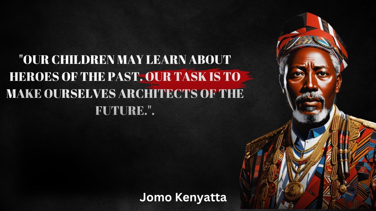 Dream, Believe, Achieve: Jomo Kenyatta Quotes That Ignite Motivation ...