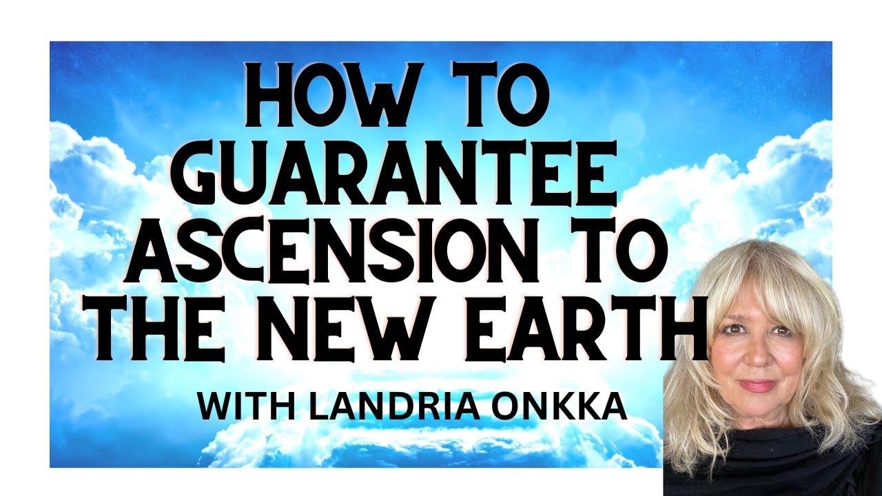 How to Guarantee Ascension to the New Earth | with Landria Onkka - YouTube