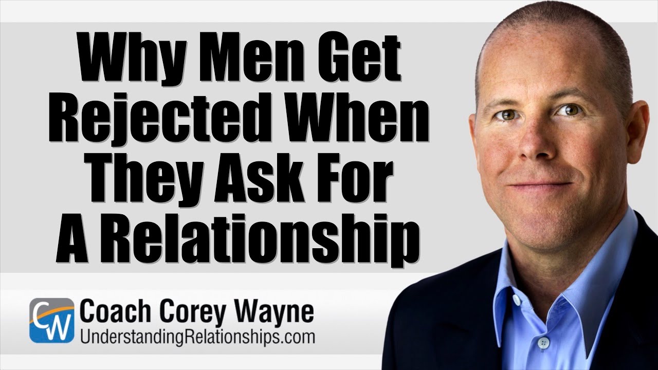 Why Men Get Rejected When They Ask For A Relationship - YouTube