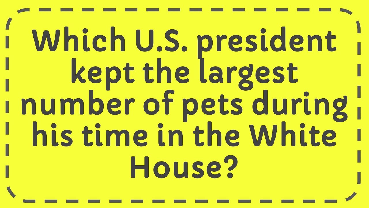 Which U.S. president kept the largest number of pets during his time in ...