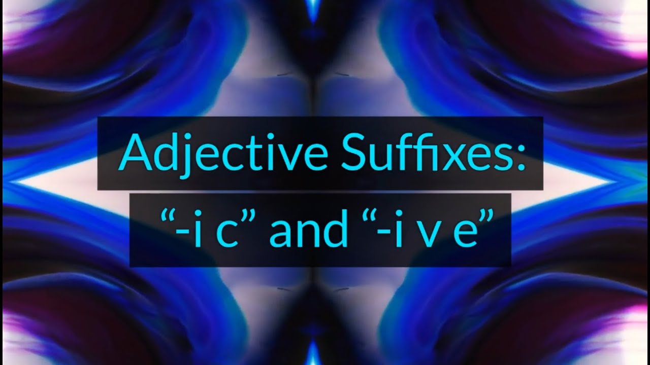 Adjective Suffixes "-ic" and "-ive" (Unit 9K, Level A2) - YouTube