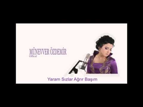 Münevver ÖZDEMİR Yaram Sızlar Ağrır Başım