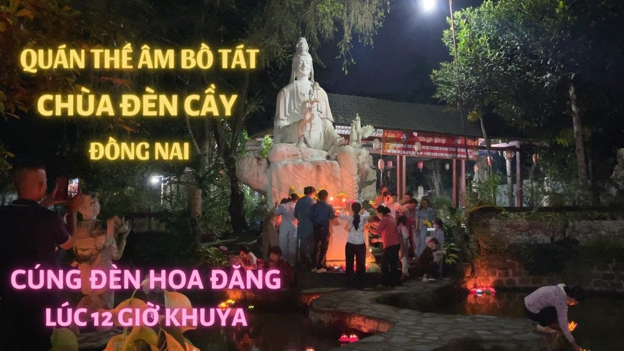 Chùa Đèn Cầy Đồng Nai Lúc 12 Giờ Khuya Ngày Vía Quán Thế Âm Bồ Tát ...