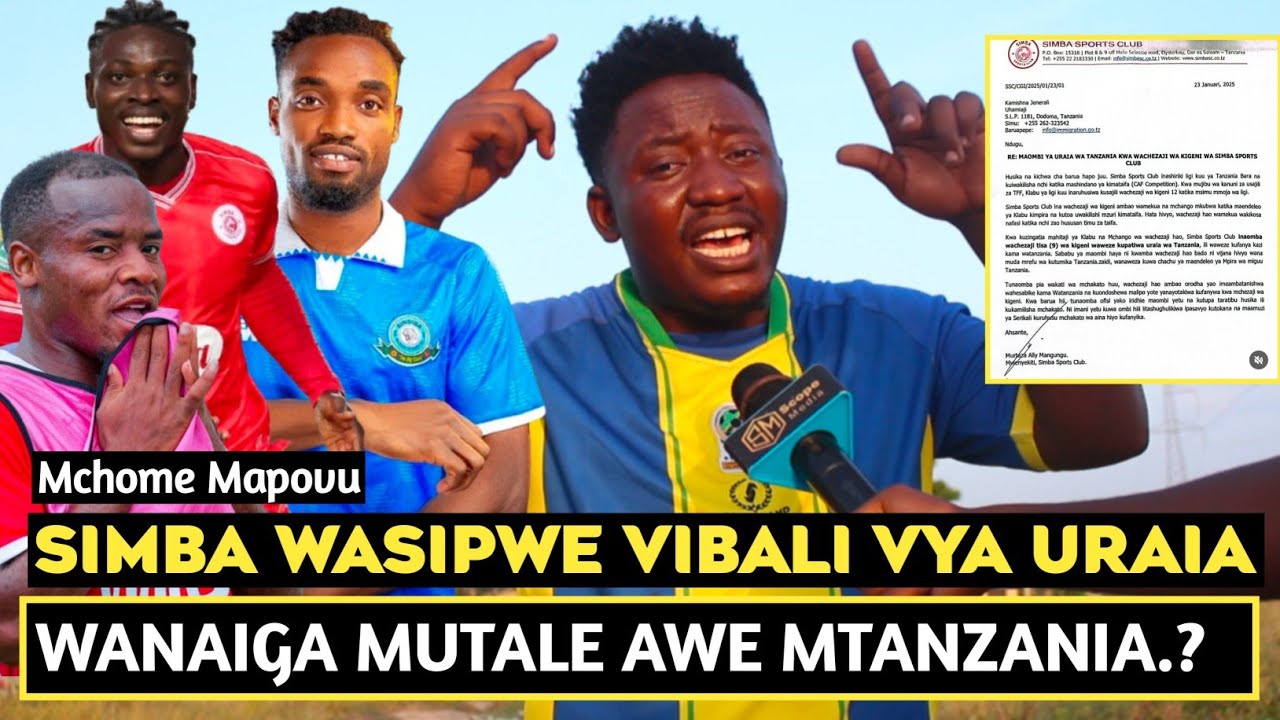 MCHOME MAPOVU ACHAFUKWA SIMBA KUWAOMBEA URAIA WACHEZAJI/WANAPENDA KUIGA ...