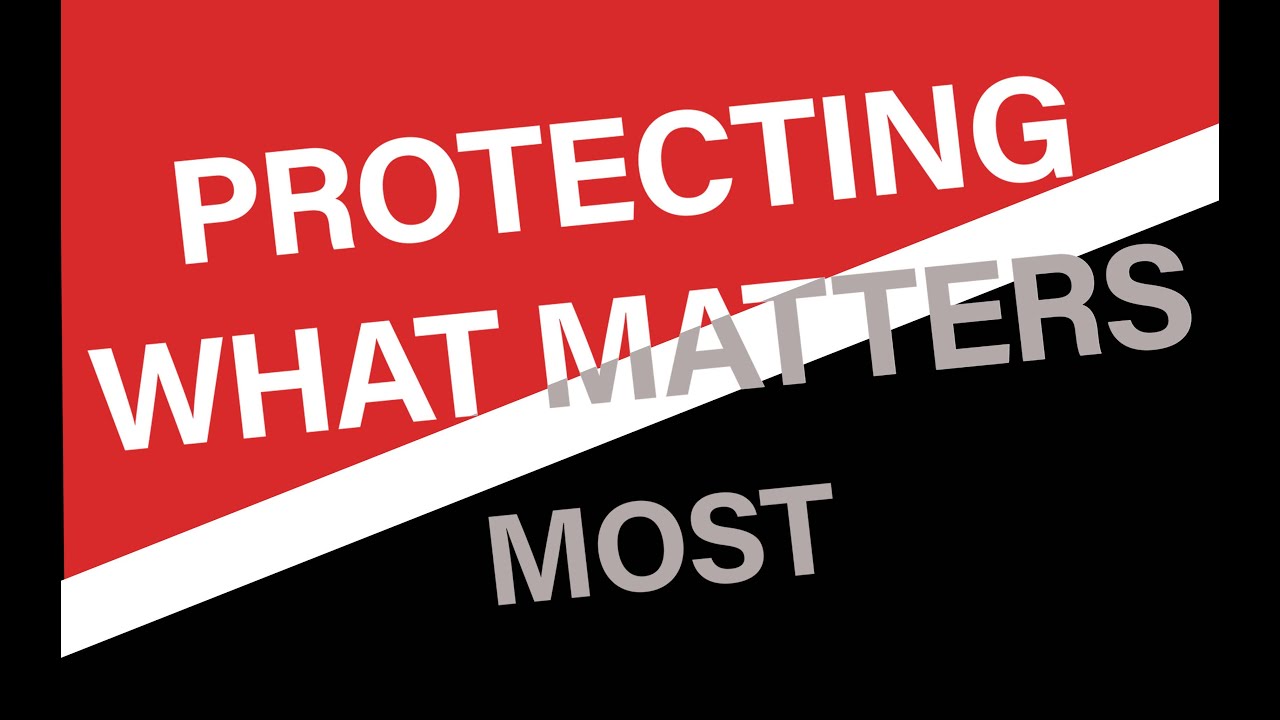 Protecting What Matters Most - YouTube
