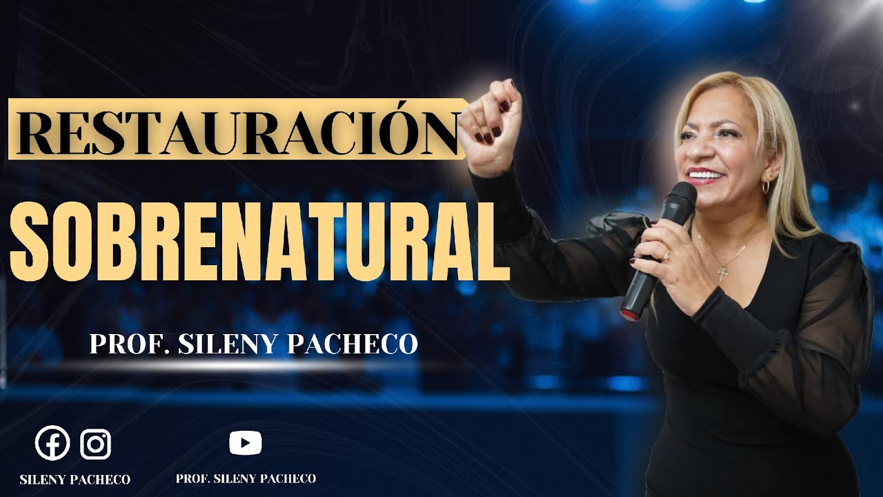 RESTAURACIÓN SOBRENATURAL/ PROF. SILENY PACHECO - YouTube