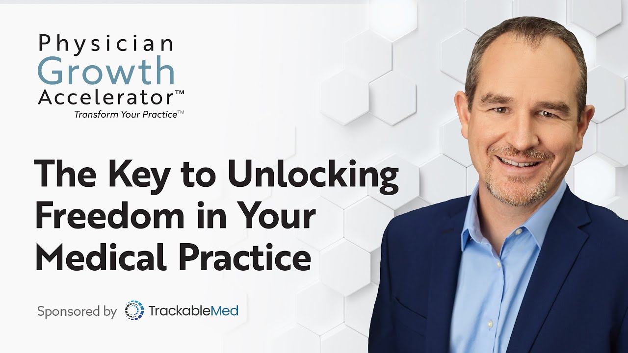 The Key to Unlocking Freedom in Your Medical Practice - YouTube