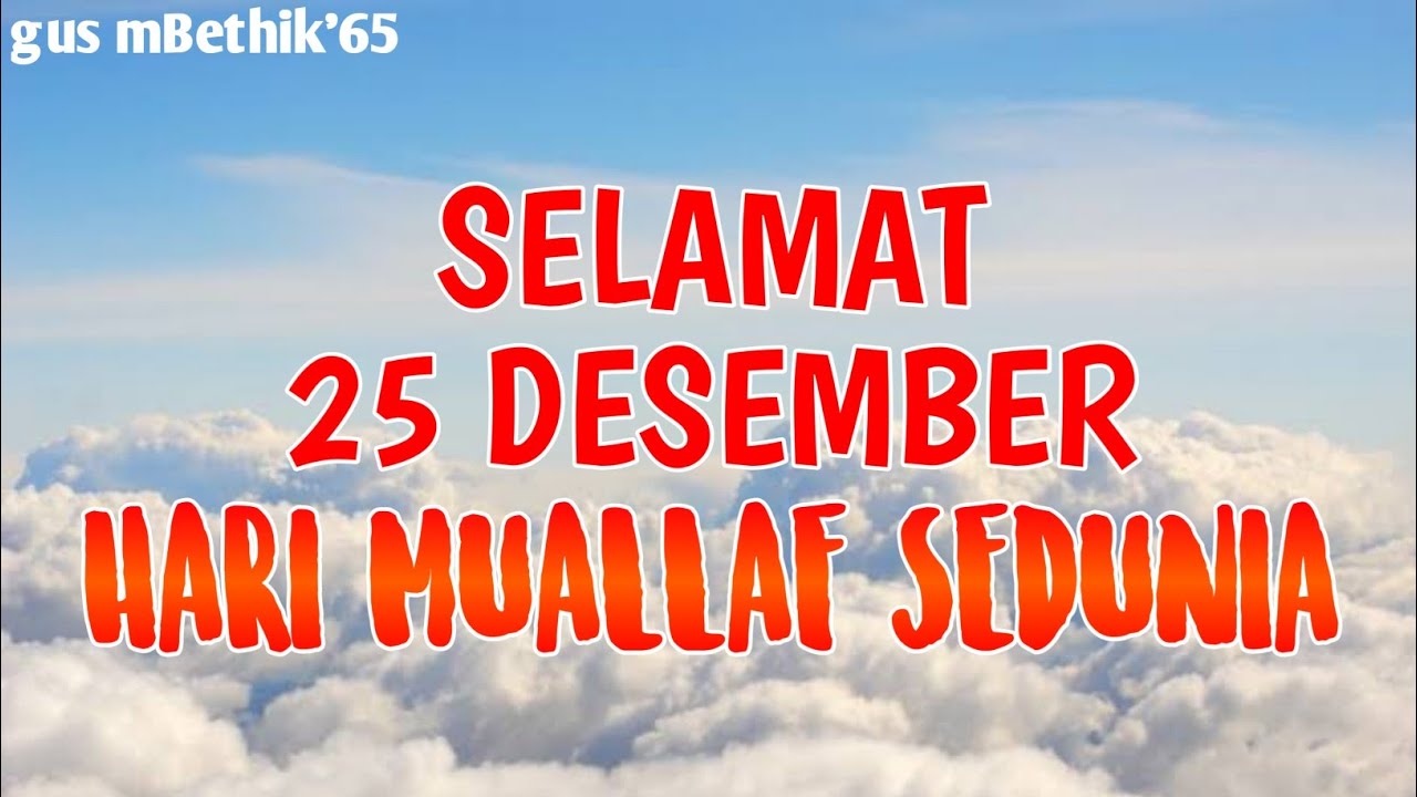 SELAMAT 25 DESEMBER HARI MUALLAF DUNIA - YouTube