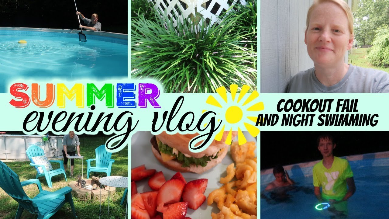 SUMMER EVENING VLOG / COOKOUT FAIL AND NIGHT SWIMMING - YouTube