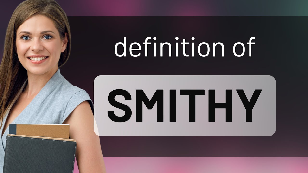 Smithy | meaning of SMITHY - YouTube