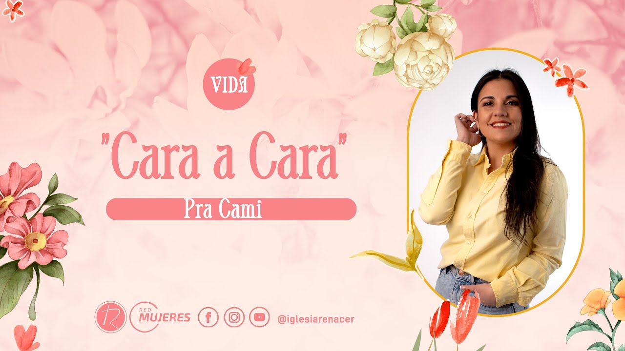 Cara a cara | Pra. Cami Kamel| Red de Mujeres | Iglesia Renacer - YouTube