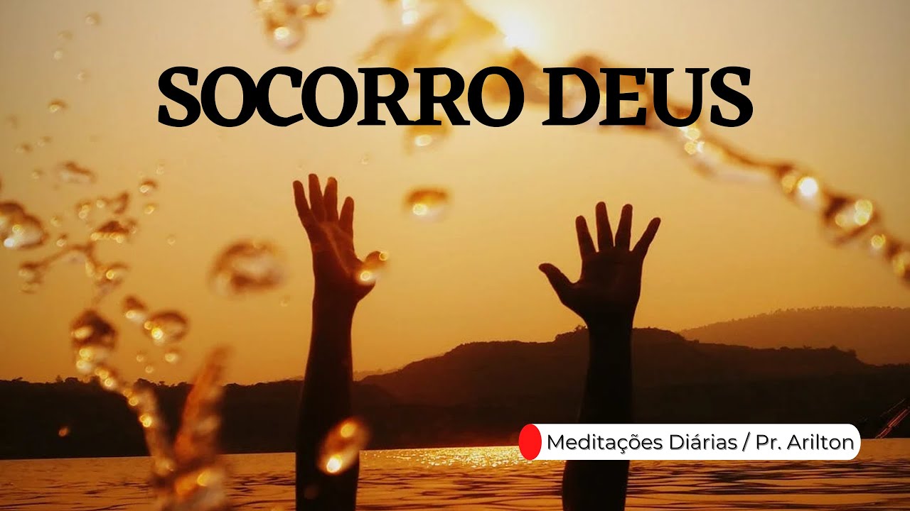 SOCORRO DEUS / AJUDA DIVINA / MEDITAÇÕES DIÁRIAS / PR. ARILTON - YouTube