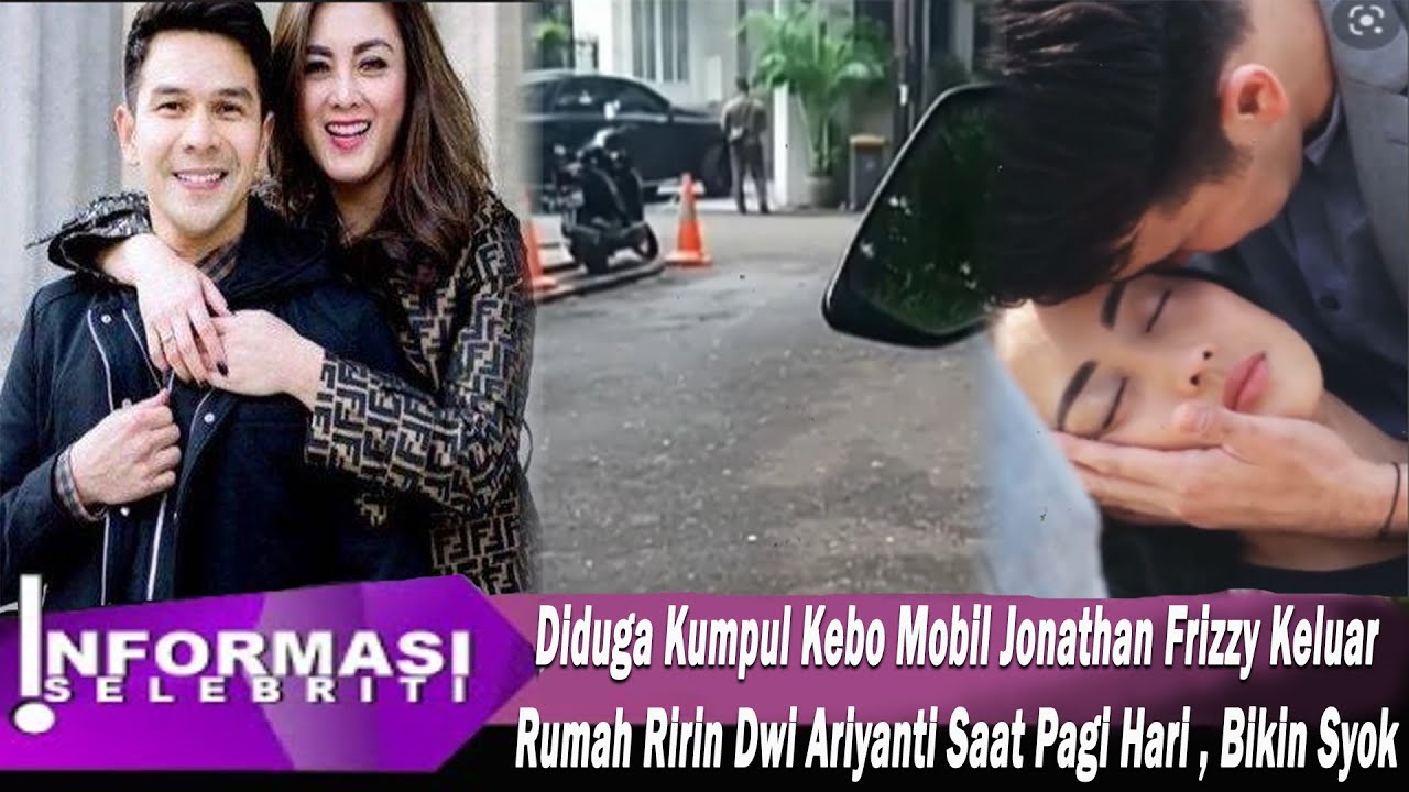 Diduga Kumpul Kebo? Mobil Jonathan Frizzy Keluar dari Rumah Ririn Dwi ...
