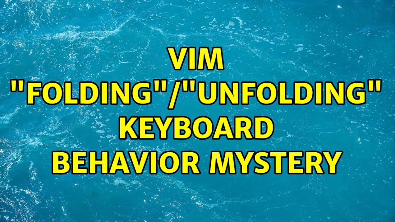 Vim "folding"/"unfolding" keyboard behavior mystery - YouTube