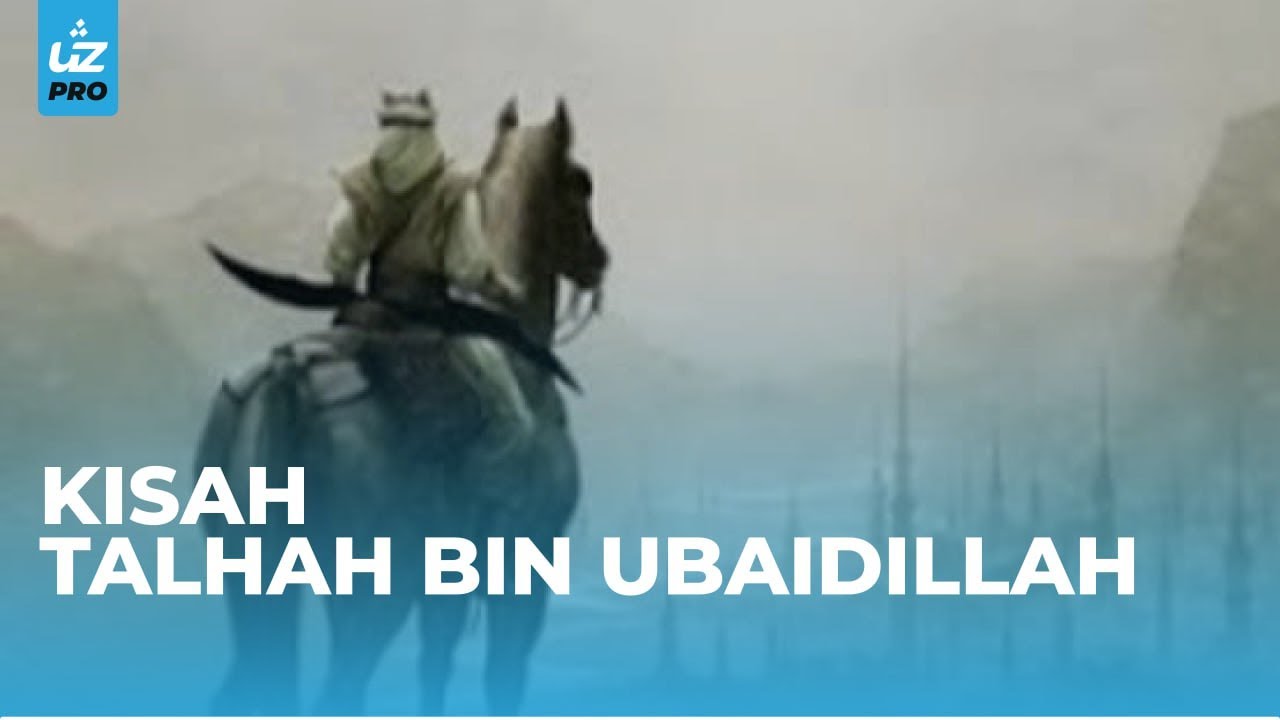 KISAH TALHAH BIN UBAIDILLAH - Ustaz Pro - YouTube