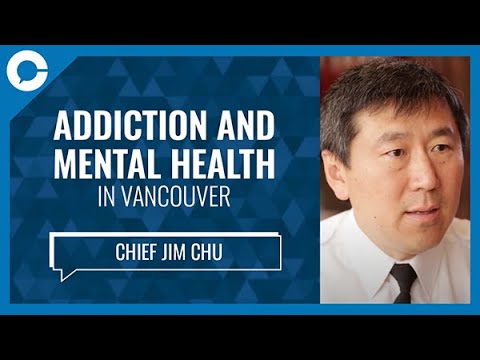 What to do: Addiction and Mental Health in Vancouver (w/ Jim Chu ...