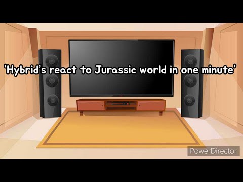 “Hybrid’s react to Jurassic world in one minute”