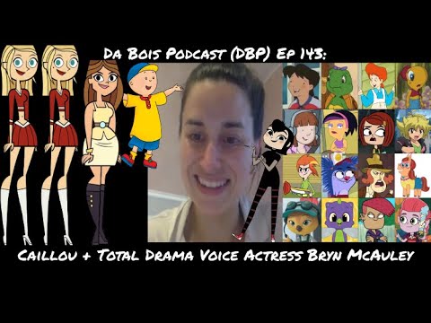 Caillou + Total Drama Voice Actress Bryn McAuley Interview DBP: 143