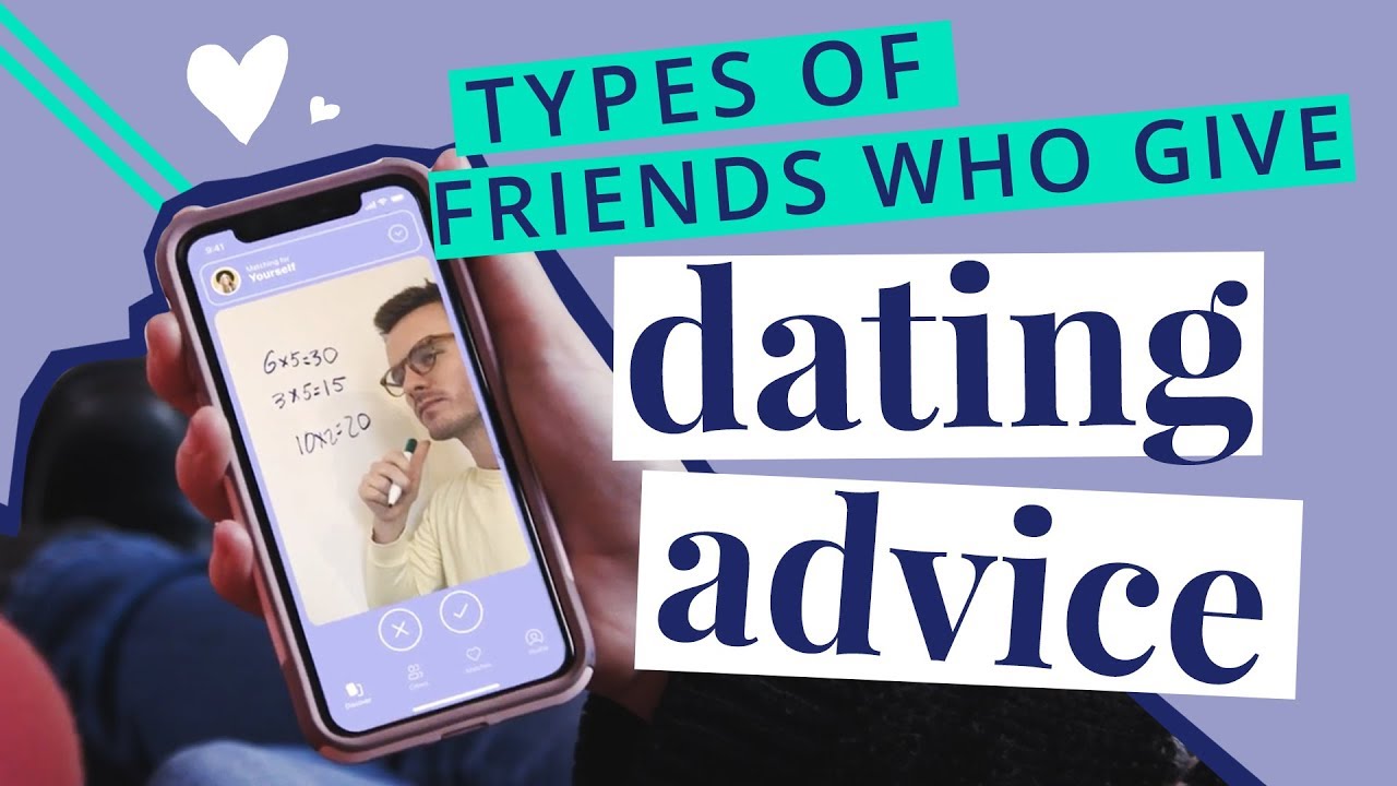 Types of Friends: Who Give Dating Advice - YouTube