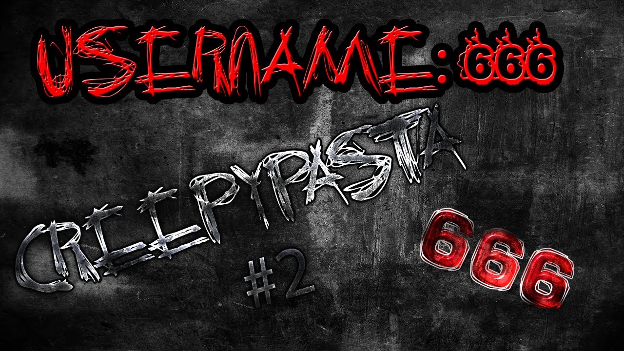 Creepypasta #2: USERNAME: 666 Existio (+ Prueba) - YouTube