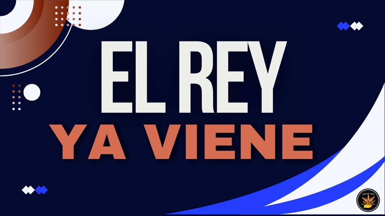 El Rey ya viene - YouTube