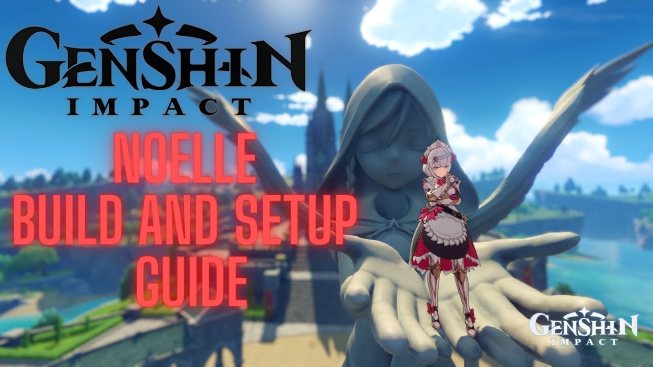 Genshin Impact: Noelle Build and Setup Guide - YouTube