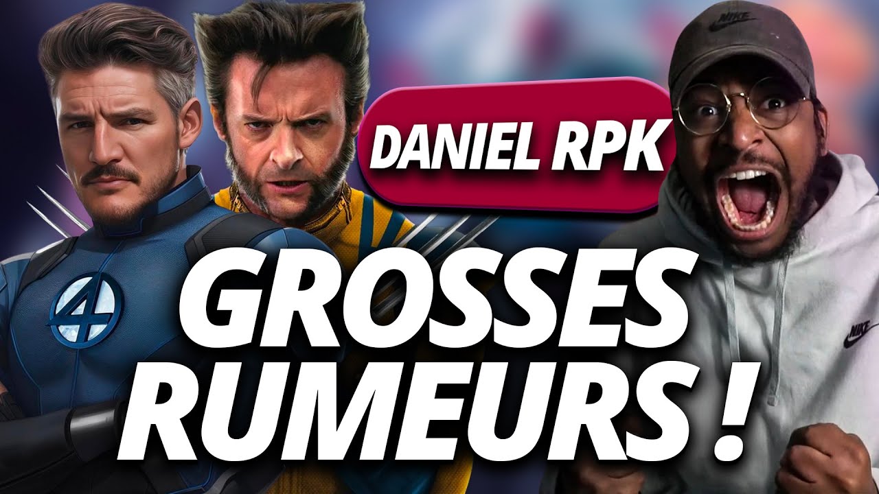 ÉNORMES RUMEURS de DANIEL RPK (X-MEN, 4 FANTASTIQUES). - YouTube