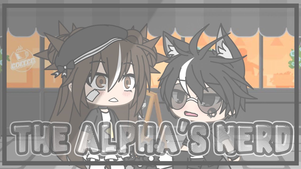 The Alpha's Nerd || ♪Gacha Life&Gacha Club♪ || Part 2 - YouTube