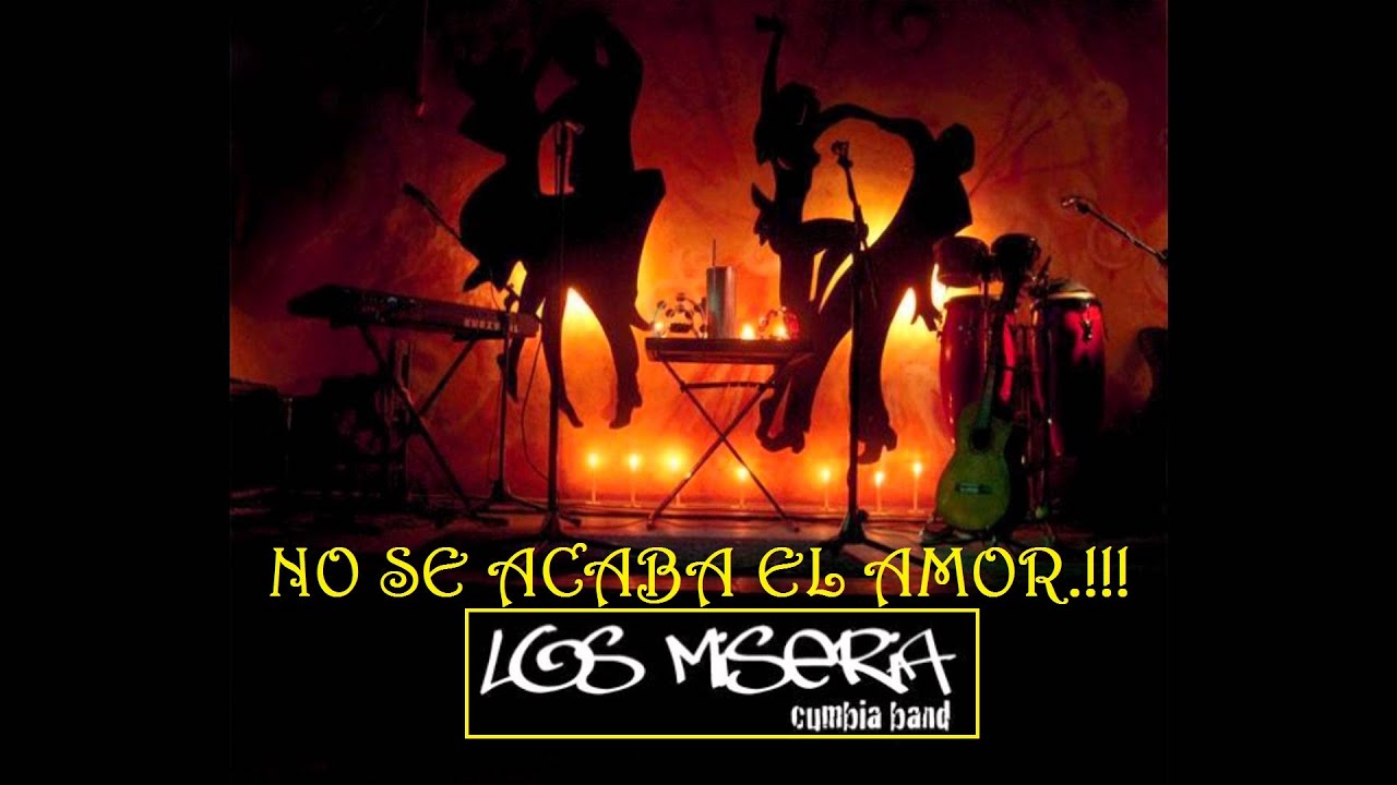 NO SE ACABA EL AMOR - con letra - Los Miseria Cumbia Band con Mr. Fer ...