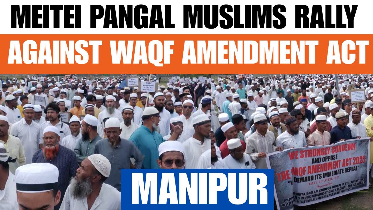LIVE : Mass Rally in Manipur: Meitei Pangal Muslims Protest WAQF ...