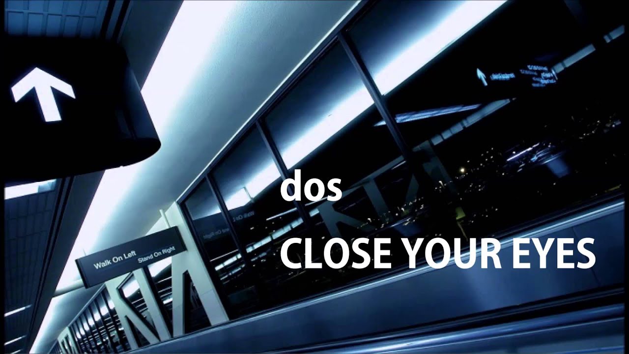 CLOSE YOUR EYES ： dos - YouTube