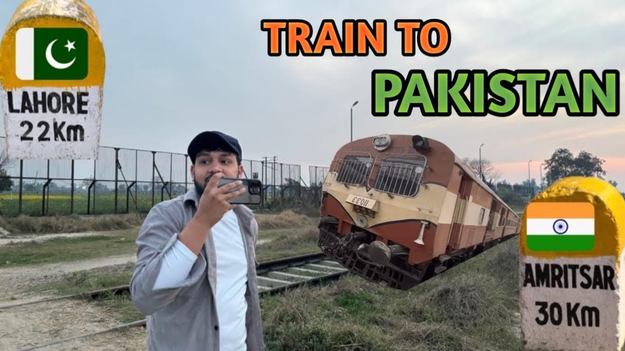 India to Pakistan by Train route from Amritsar to Lahore route | Attari ...