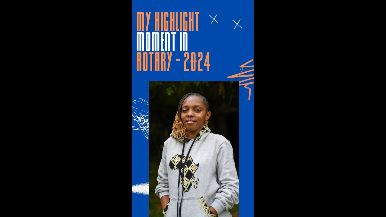 My Highlight Moment in Rotary 2024 - Milly Maina - YouTube