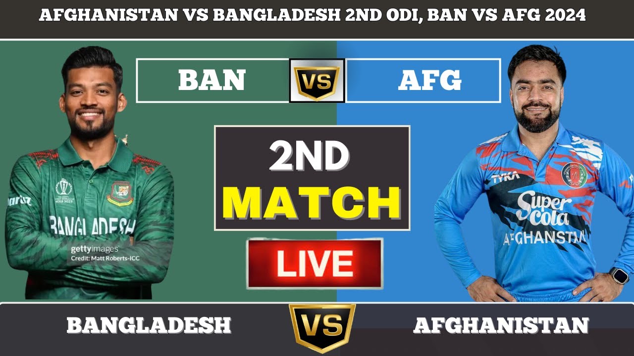 Afghanistan vs Bangladesh 2ND ODI, BAN vs AFG 2024 Match Live Cricket ...