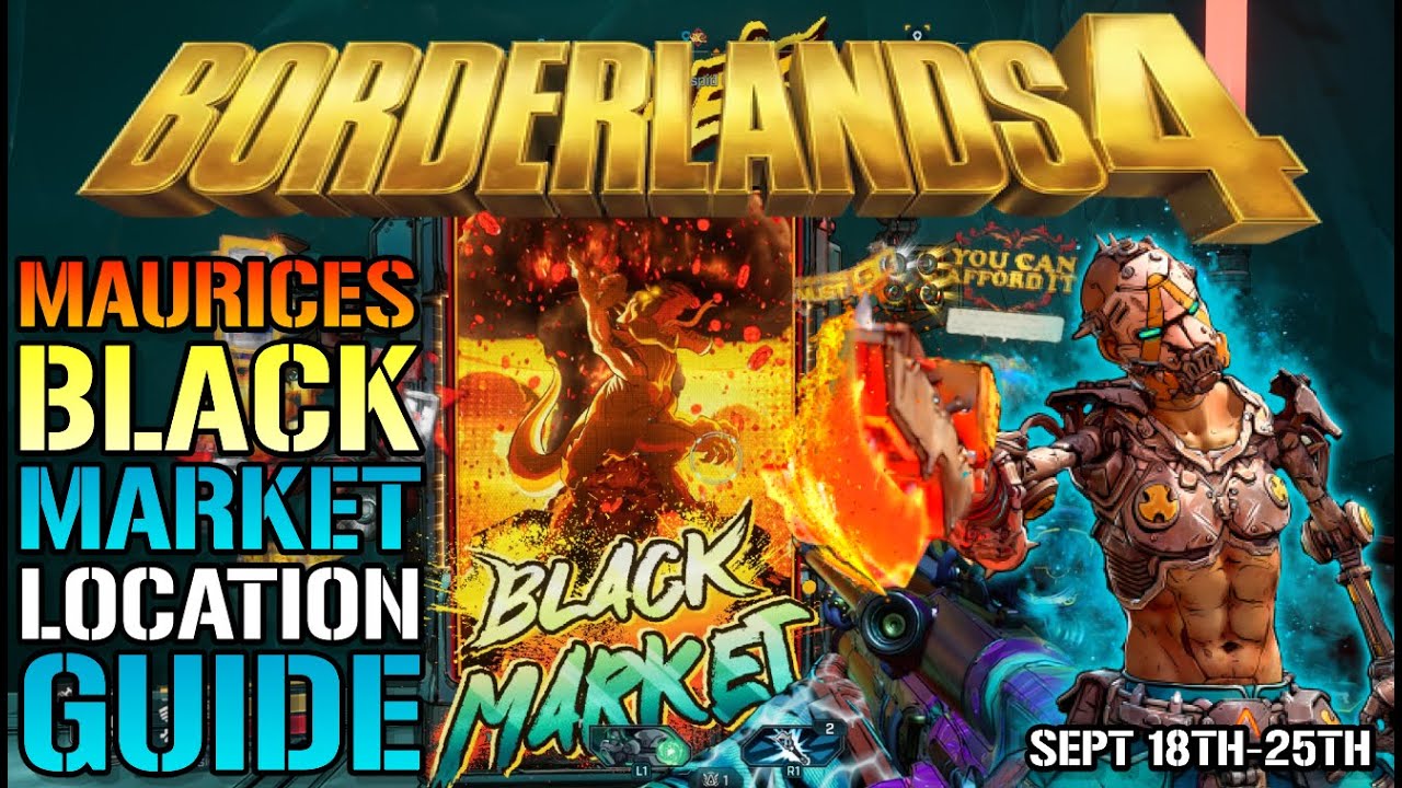 Borderlands 4: Maurice's Black Market Location! September 18th-25th ...