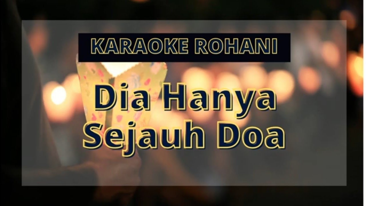 Dia Hanya Sejauh Doa | KARAOKE ROHANI KRISTEN - YouTube Music