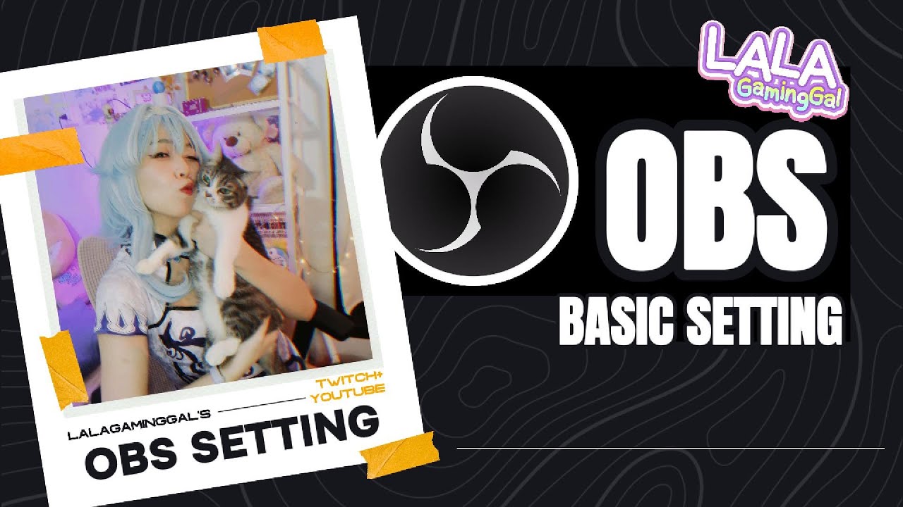 ตั้งค่า OBS ตามช่อง LaLaGamingGal 『OBS Basic Setting』| TheMitsuMitsu - YouTube