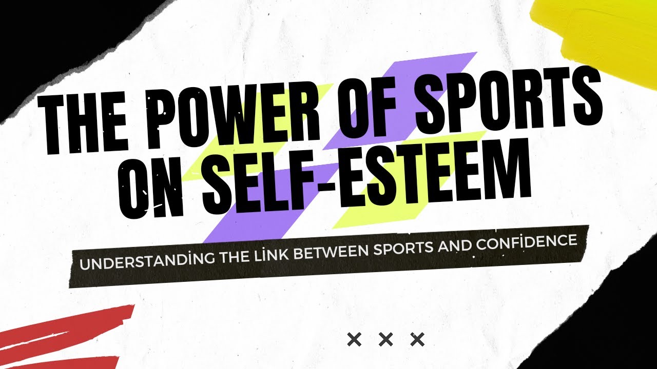 The Power of Sports on Self-Esteem: Understanding the Link Between ...