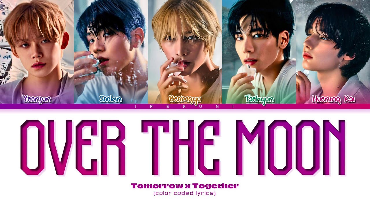 TxT (투모로우바이투게더) - 'OVER THE MOON' (Color coded lyrics) - YouTube