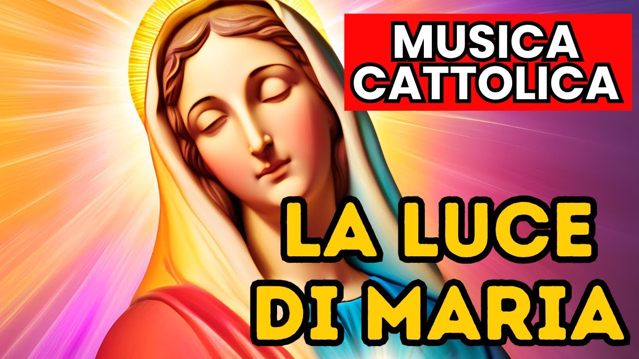 Musica Cattolica: La Luce di Maria / CANZONI CATTOLICHE - YouTube